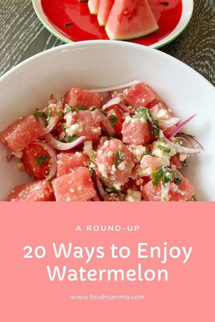 Watermelon Round-Up - Food Mamma So many delicious ways to enjoy!